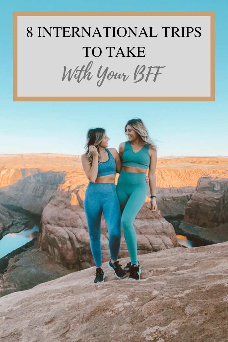 8 International Trips to Take With Your Best Friend - Run Away With Kay